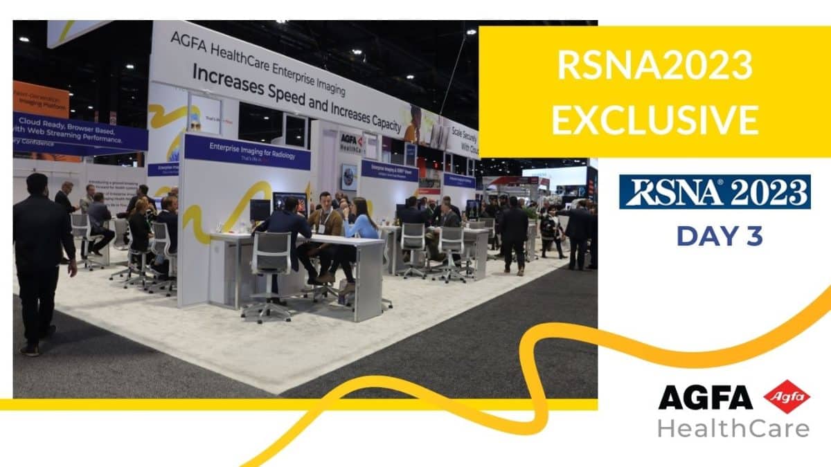 RSNA Exclusive! Daily Updates: Day 3 - AGFA Healthcare
